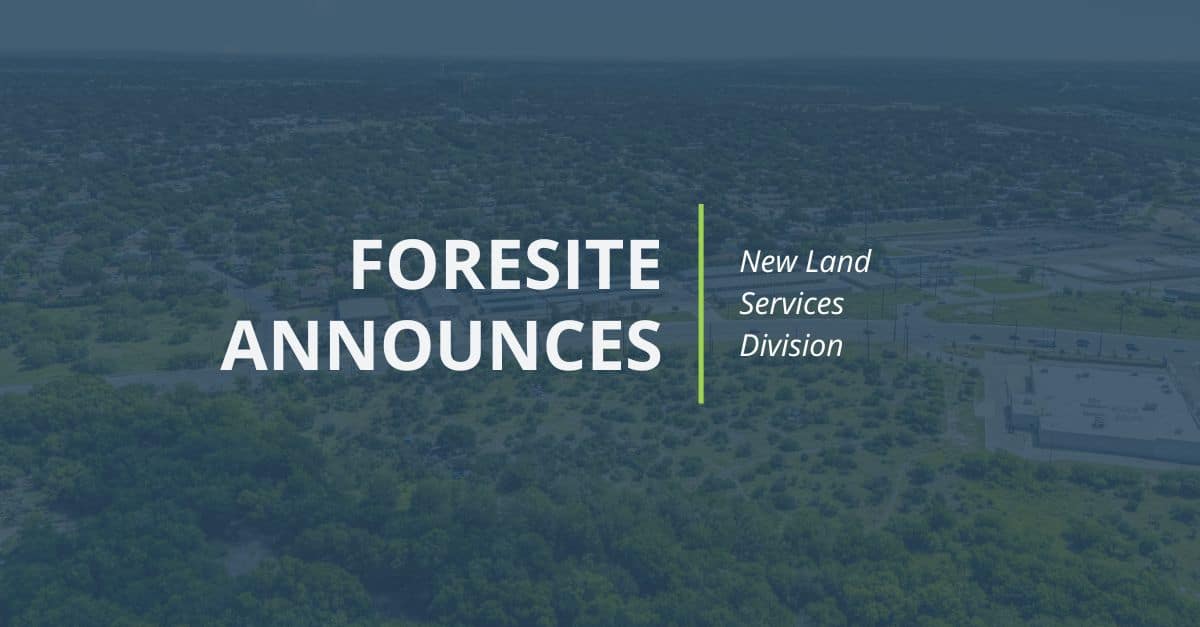 Foresite Launches New Land Services Division | Foresite Commercial Real ...